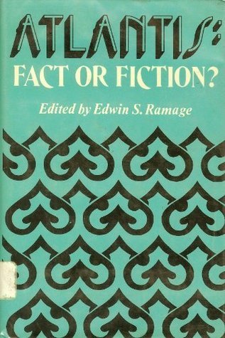 Atlantis: Fact or Fiction? by Edwin S. Ramage | Goodreads
