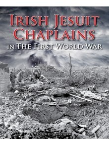 Irish Jesuit Chaplains in the First World War by Damien Burke | Goodreads