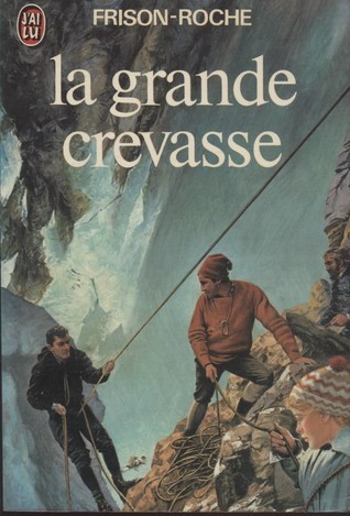 La Grande Crevasse by Frison-Roche Roger | Goodreads