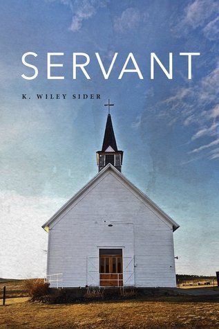 Servant by K. Wiley Sider | Goodreads