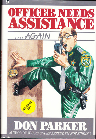 Officer Needs Assistance Again by Don Parker | Goodreads
