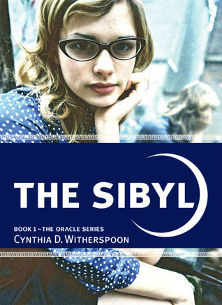 The Sibyl (The Oracle #1) by Cynthia D. Witherspoon | Goodreads