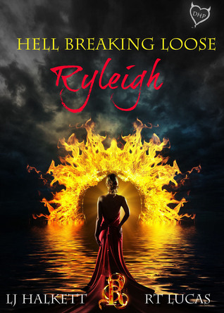Hell Breaking Loose: Ryleigh by L.J. Halkett | Goodreads