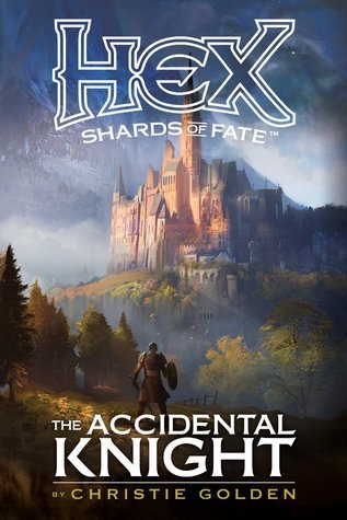 The Accidental Knight (Hex: Shards of Fate) by Christie Golden | Goodreads