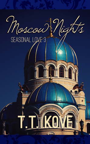 Moscow Nights (Seasonal Love, #3) by T.T. Kove | Goodreads