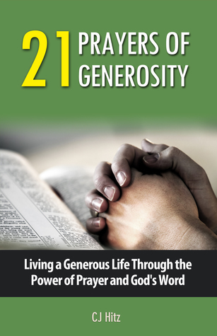 21 Prayers of Generosity: Living a Generous Life Through the Power of ...