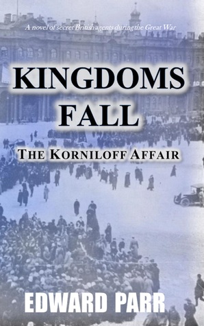 Kingdoms Fall - The Korniloff Affair by Edward Parr | Goodreads