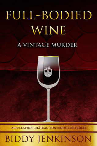 Full-Bodied Wine: A Vintage Murder by Biddy Jenkinson | Goodreads