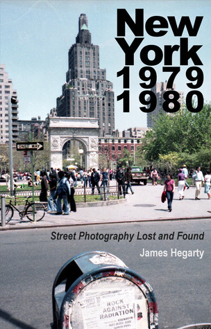 New York 1979 1980: Street Photography Lost and Found by James Hegarty ...