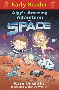 Algy's Amazing Adventures in Space (Early Reader) by Kaye Umansky ...
