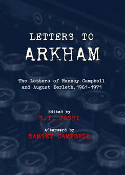 Letters to Arkham: The Letters of Ramsey Campbell and August Derleth ...