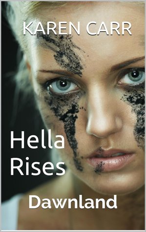 Hella Rises (Dawnland Book #3) by Karen Carr | Goodreads