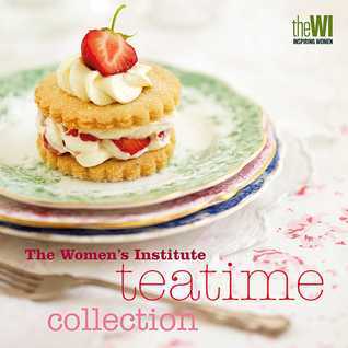 Women's Institute Tea Time Collection by Women's Institute | Goodreads