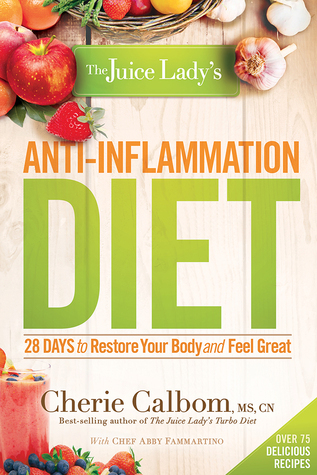 The Juice Lady's Anti-Inflammation Diet: 28 Days to Restore Your Body ...