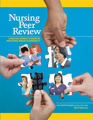 Nursing Peer Review: A Practical Approach to Promoting Professional ...