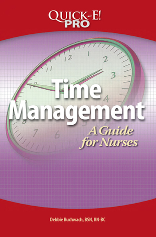 Time Management for Nurses: A Guide for Nurses by Debbie Buchwach ...
