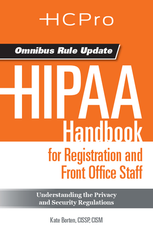 HIPAA Handbook for Registration and Front Office Staff by HCPro Inc ...