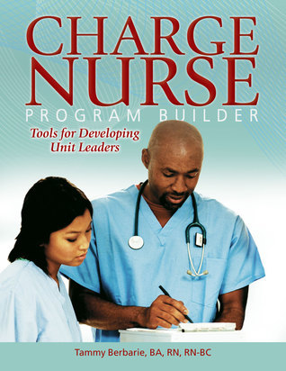 Charge Nurse Program Builder: Tools for Developing Unit Leaders by ...