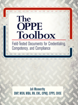 The OPPE Toolbox: Field-tested Documents for Credentialing, Competency ...