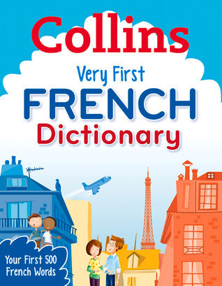 Collins Very First French Dictionary by HarperCollins | Goodreads
