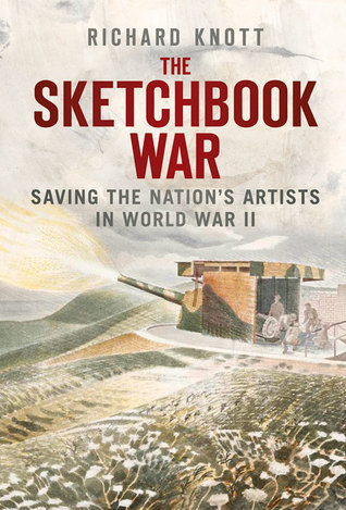 The Sketchbook War: Saving the Nation's Artist in World War II by ...