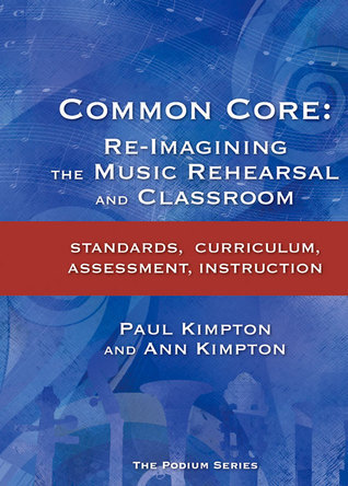 Common Core: Re-Imagining the Music Rehearsal and Classroom; Standards ...
