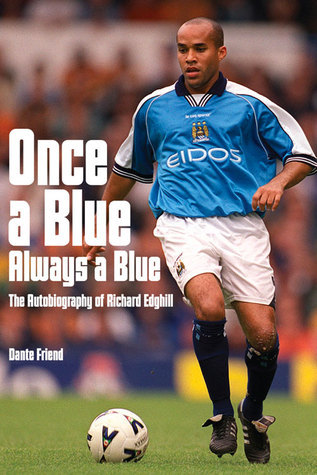 Once a Blue, Always a Blue: The Autobiography of Richard Edghill by ...
