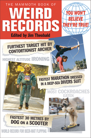 The Mammoth Book of Weird Records (Mammoth Books) by Jim Theobald ...