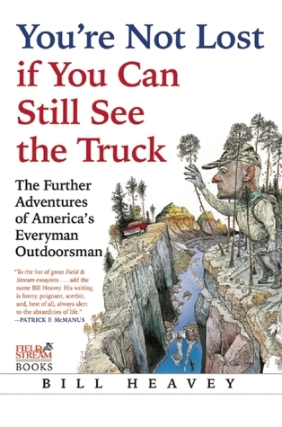 You're Not Lost if You Can Still See the Truck: The Further Adventures ...