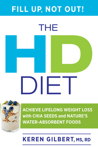 The HD Diet: Achieve Lifelong Weight Loss with Chia Seeds and Nature's ...