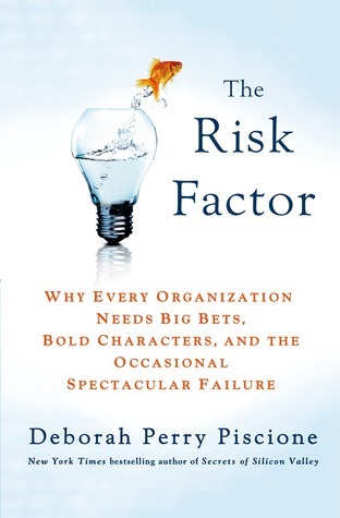 The Risk Factor: Why Every Organization Needs Big Bets, Bold Characters ...