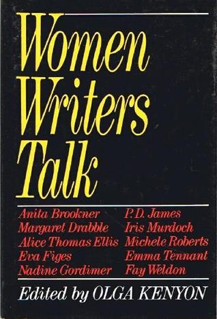 Women Writers Talk: Interviews with 10 Women Writers by Olga Kenyon ...