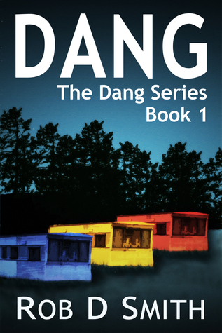 Dang: The Dang Series Book 1 (Episodes 1, 2 and 3) by Rob D. Smith ...