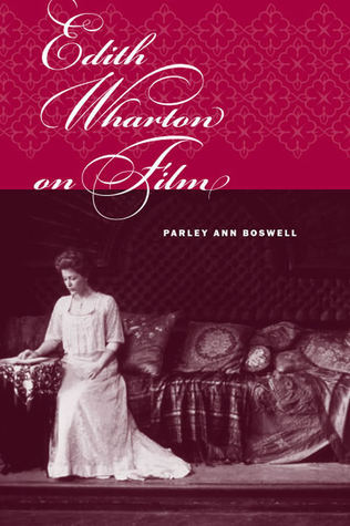 Edith Wharton on Film by Parley Ann Boswell | Goodreads