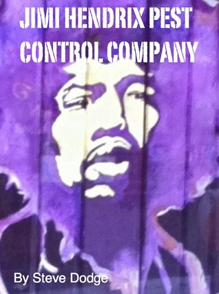 Jimi Hendrix Pest Control Company by Steve Dodge | Goodreads