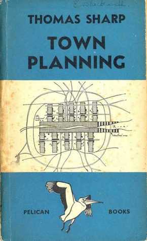 Town Planning by Thomas Sharp | Goodreads