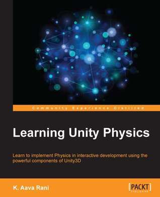 Learning Unity Physics by K. Aava Rani | Goodreads
