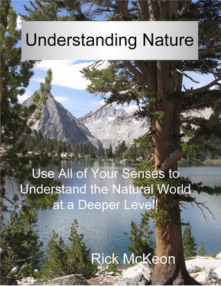 Understanding Nature: Use All of Your Senses to Understand Nature at a ...