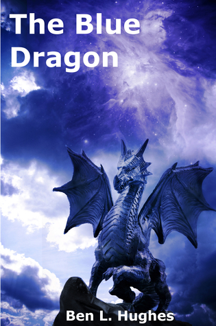 The Blue Dragon (Dragon Adventure Series #2) by Ben L. Hughes | Goodreads