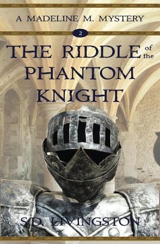 The Riddle of the Phantom Knight by S.D. Livingston | Goodreads
