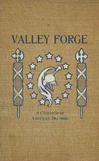 Valley Forge: A Chronicle of American Heroism by Frank Hamilton Taylor ...