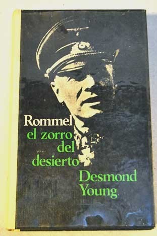 Rommel, el zorro del desierto by Desmond Young | Goodreads