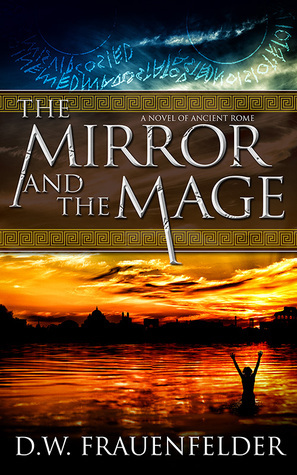 The Mirror and the Mage by D.W. Frauenfelder | Goodreads
