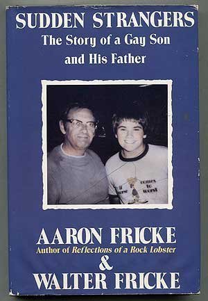 Sudden Strangers: The Story of a Gay Son and His Father by Aaron Fricke ...