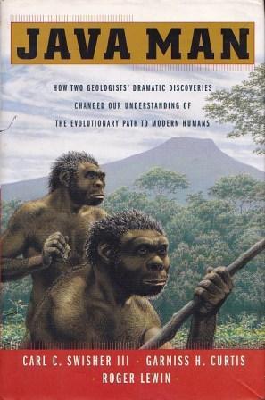 Java Man : How Two Geologists' Dramatic Discoveries Changed Our ...