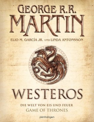 Westeros: Die Welt von Eis und Feuer by George R.R. Martin | Goodreads