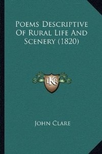 Poems Descriptive of Rural Life and Scenery by John Clare | Goodreads