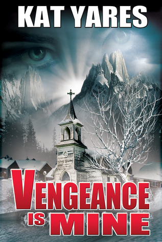 Vengeance Is Mine by Kat Yares | Goodreads