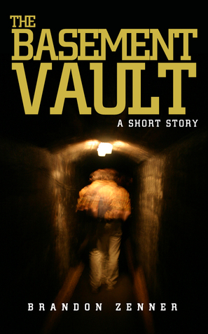 The Basement Vault by Brandon Zenner | Goodreads