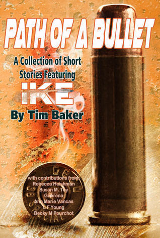 Path of a Bullet - A Collection of Short Stories featuring Ike by Tim ...